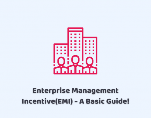 Enterprise Management Incentive (EMI) - A Basic Guide!