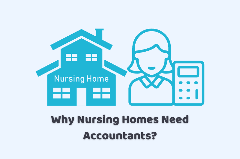 Why Nursing Homes Need Accountants in the UK? - CruseBurke